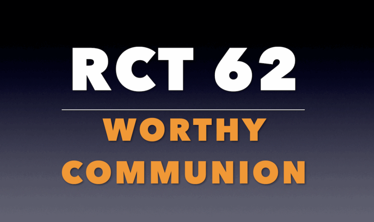 RCT 62: Worthy Communion. – Padre Peregrino
